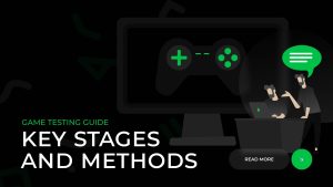 Game Testing Guide: Key Stages and Methods - SnoopGame